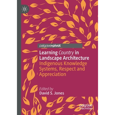 Learning Country in Landscape Architecture : Indigenous Knowledge ...