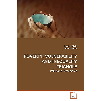 POVERTY, VULNERABILITY AND INEQUALITY TRIANGLE Malik, Ikram A. - Jarir.com KSA
