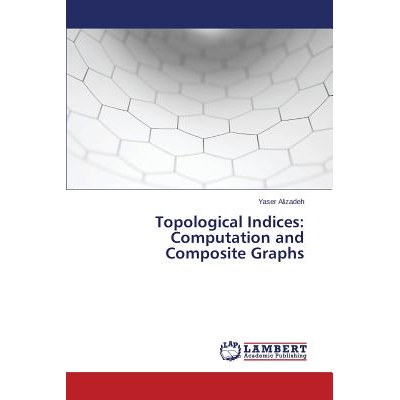 Topological Indices: Computation and Composite Graphs Alizadeh Yaser - Jarir.com KSA