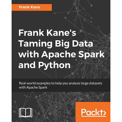 Frank Kanes Taming Big Data with Apache Spark and Python: Real-world ...