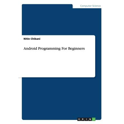 Android Programming For Beginners Chikani, Nitin - Jarir.com KSA