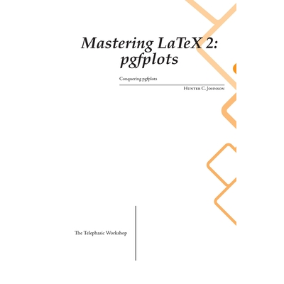 Mastering LaTeX 2: pgfplots Johnson, Hunter C. - Jarir.com KSA