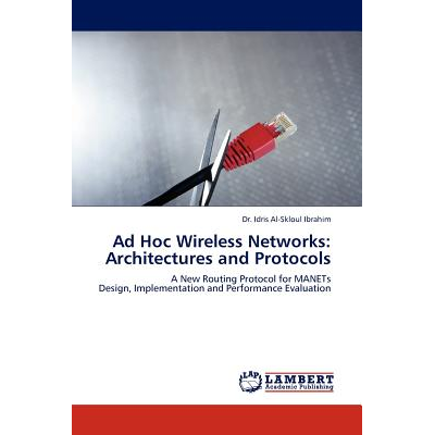 Ad Hoc Wireless Networks: Architectures and Protocols Ibrahim, Idris - Jarir.com KSA