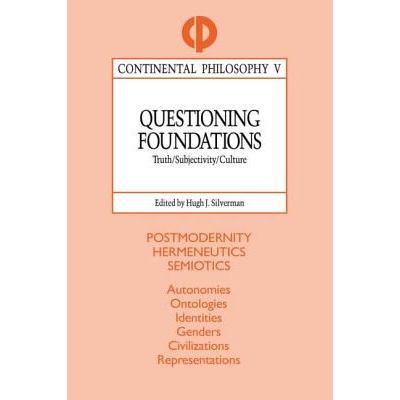 Questioning Foundations : Truth, Subjectivity and Culture Silverman, Hugh J. - Jarir.com KSA