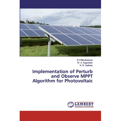 Implementation of Perturb and Observe MPPT Algorithm for Photovoltaic Vadivelu, K. R. - Jarir ...