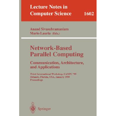 Network-Based Parallel Computing Communication, Architecture, and Applications : Third ...
