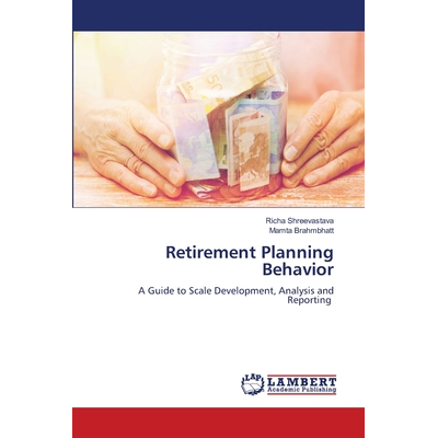 Retirement Planning Behavior Shreevastava, Richa - Jarir.com KSA