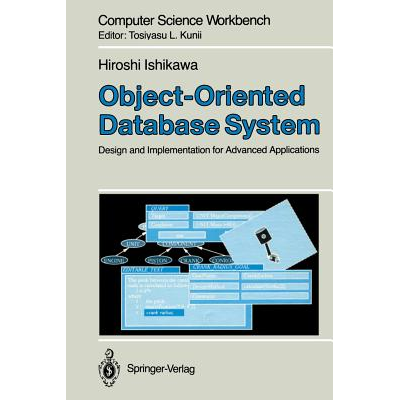 Object-Oriented Database System : Design and Implementation for Advanced Applications Ishikawa ...