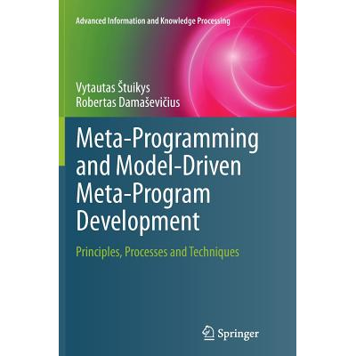 Meta-Programming and Model-Driven Meta-Program Development : Principles, Processes and ...