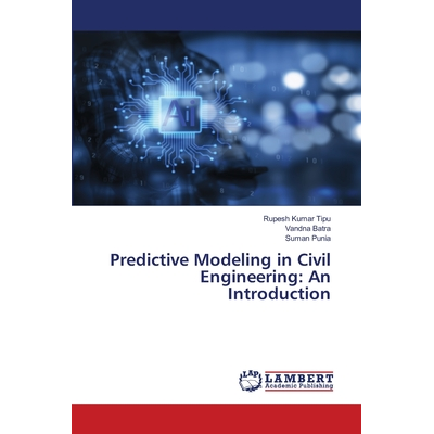 Predictive Modeling in Civil Engineering: An Introduction KUMAR TIPU, RUPESH - Jarir.com KSA