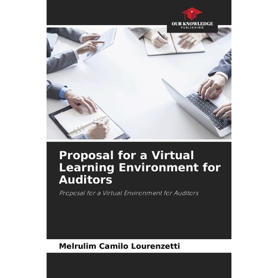 Proposal for a Virtual Learning Environment for Auditors Camilo Lourenzetti, Melrulim - Jarir ...