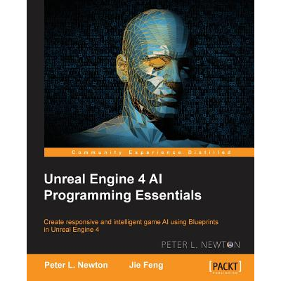 Unreal Engine 4 AI Programming Essentials Newton, Peter L - Jarir.com KSA