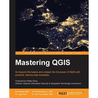 Mastering QGIS : Go beyond the basics and unleash the full power of QGIS with practical, step-by ...