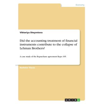Did the accounting treatment of financial instruments contribute to the collapse of Lehman ...