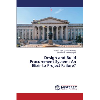Design and Build Procurement System: An Elixir to Project Failure? Buertey Joseph Teye Ignatius ...
