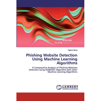 Phishing Website Detection Using Machine Learning Algorithms Musa, Hajara - Jarir.com KSA