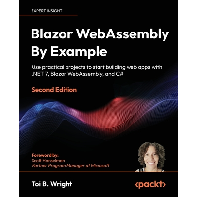 Blazor WebAssembly By Example - Second Edition: Use practical projects to start building web ...