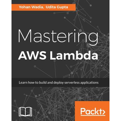 Mastering AWS Lambda Wadia, Yohan - Jarir.com KSA
