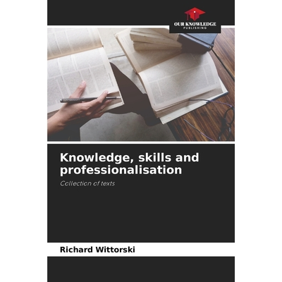 Knowledge, skills and professionalisation Wittorski, Richard - Jarir.com KSA