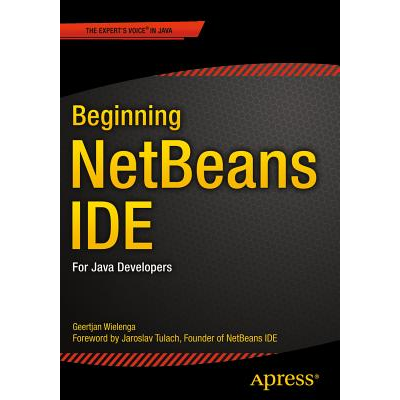 Beginning NetBeans IDE : For Java Developers Wielenga, Geertjan - Jarir ...