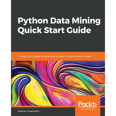 Python Data Mining Quick Start Guide Greeneltch, Nathan, - Jarir.com KSA