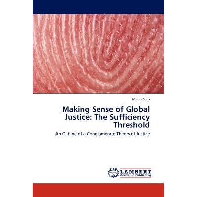 Making Sense of Global Justice: The Sufficiency Threshold Sol?s, Mario - Jarir.com KSA