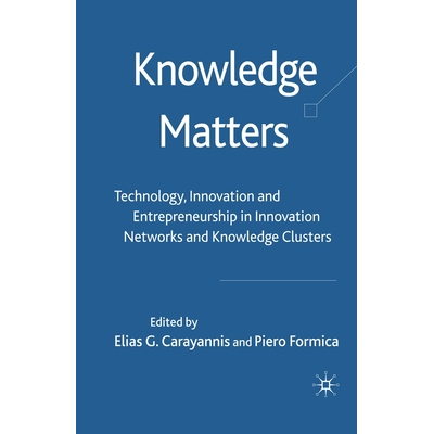 Knowledge Matters : Technology, Innovation and Entrepreneurship in Innovation Networks and ...