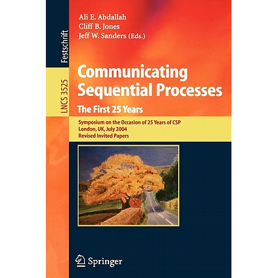 Communicating Sequential Processes. The First 25 Years : Symposium on ...