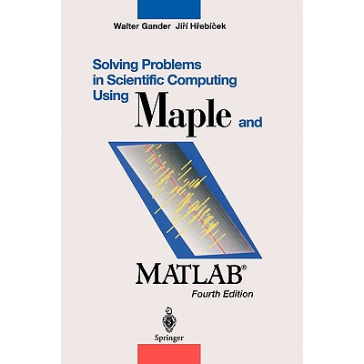 Solving Problems in Scientific Computing Using Maple and MATLAB® Gander, Walter - Jarir.com KSA