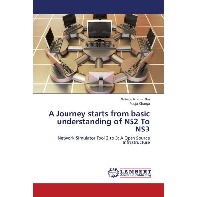 A Journey starts from basic understanding of NS2 To NS3 Jha Rakesh Kumar - Jarir.com KSA