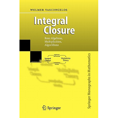 Integral Closure : Rees Algebras, Multiplicities, Algorithms Vasconcelos, Wolmer - Jarir.com KSA
