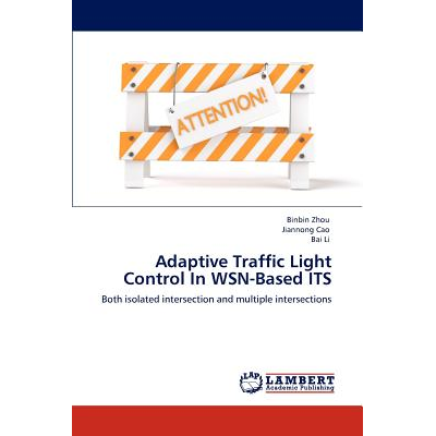 Adaptive Traffic Light Control In WSN-Based ITS Zhou , Binbin - Jarir.com KSA