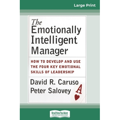 The Emotionally Intelligent Manager: How to Develop and Use the Four ...
