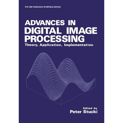 Advances in Digital Image Processing : Theory, Application, Implementation Stucki, P. - Jarir ...