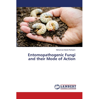 Entomopathogenic Fungi and their Mode of Action Abdel-Raheem, Mohamed - Jarir.com KSA