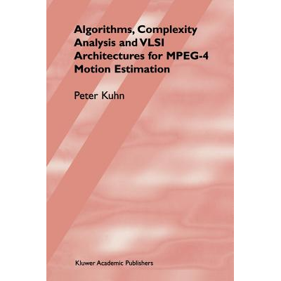 Algorithms, Complexity Analysis and VLSI Architectures for MPEG-4 Motion Estimation Kuhn, Peter ...