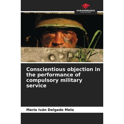 Conscientious objection in the performance of compulsory military service Delgado Melo, Mario Iv ...