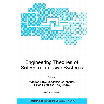 Engineering Theories of Software Intensive Systems : Proceedings of the NATO Advanced Study ...