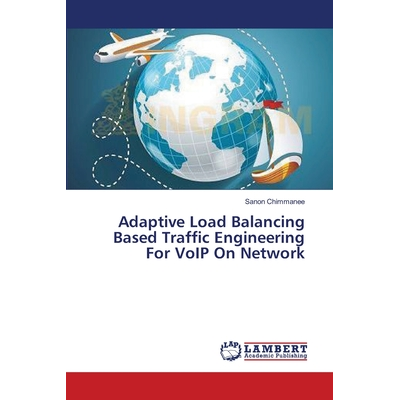 Adaptive Load Balancing Based Traffic Engineering For VoIP On Network Chimmanee, Sanon - Jarir ...