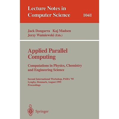 Applied Parallel Computing. Computations in Physics, Chemistry and Engineering Science : Second ...