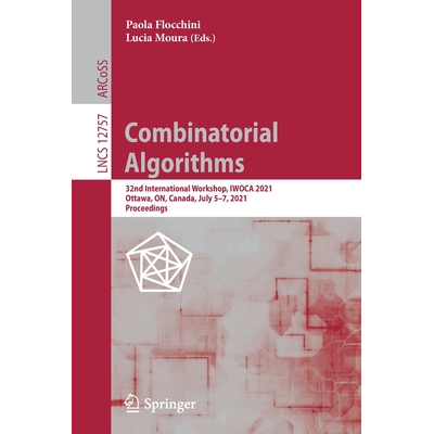 Combinatorial Algorithms : 32nd International Workshop, IWOCA 2021, Ottawa, ON, Canada, July 5-7 ...