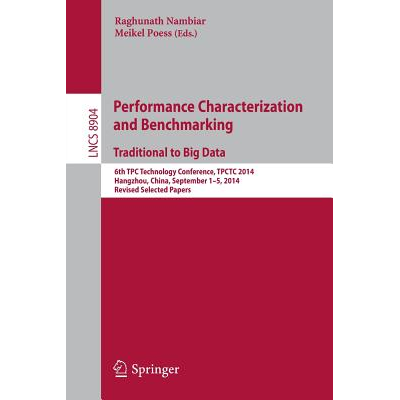 Performance Characterization and Benchmarking. Traditional to Big Data : 6th TPC Technology ...