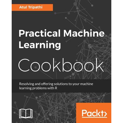 Practical Machine Learning Cookbook Tripathi, Atul - Jarir.com KSA