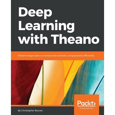 Deep Learning with Theano Bourez, Christopher - Jarir.com KSA