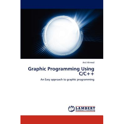 Graphic Programming Using C/C++ Ahmed, Anil - Jarir.com KSA
