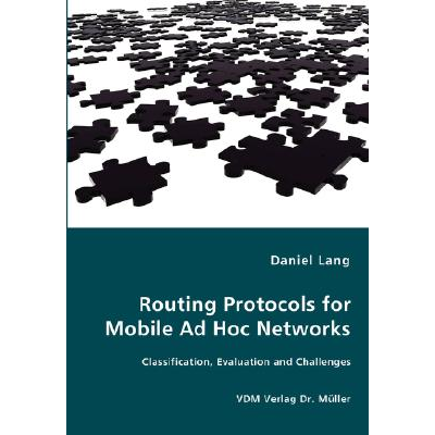 Routing Protocols for Mobile Ad Hoc Networks - Classification, Evaluation and Challenges Lang ...