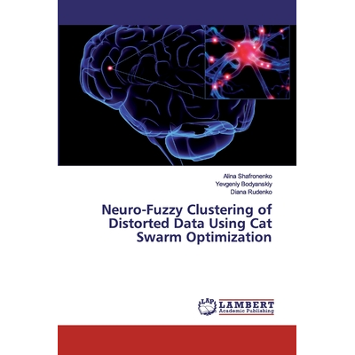 Neuro-Fuzzy Clustering of Distorted Data Using Cat Swarm Optimization Shafronenko, Alina - Jarir ...