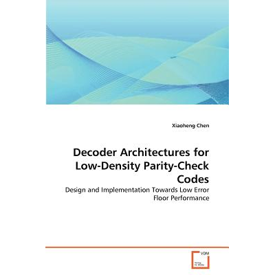 Decoder Architectures for Low-Density Parity-Check Codes Chen, Xiaoheng - Jarir.com KSA
