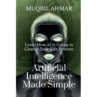 Artificial Intelligence Made Simple Ahmar,Muqbil - Jarir.com KSA