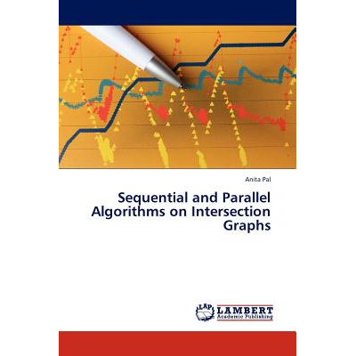 Sequential and Parallel Algorithms on Intersection Graphs Pal, Anita - Jarir.com KSA